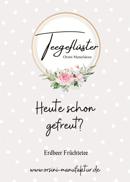 Erdbeer Früchtetee / Heute schon gefreut? – Orsini Manufaktur